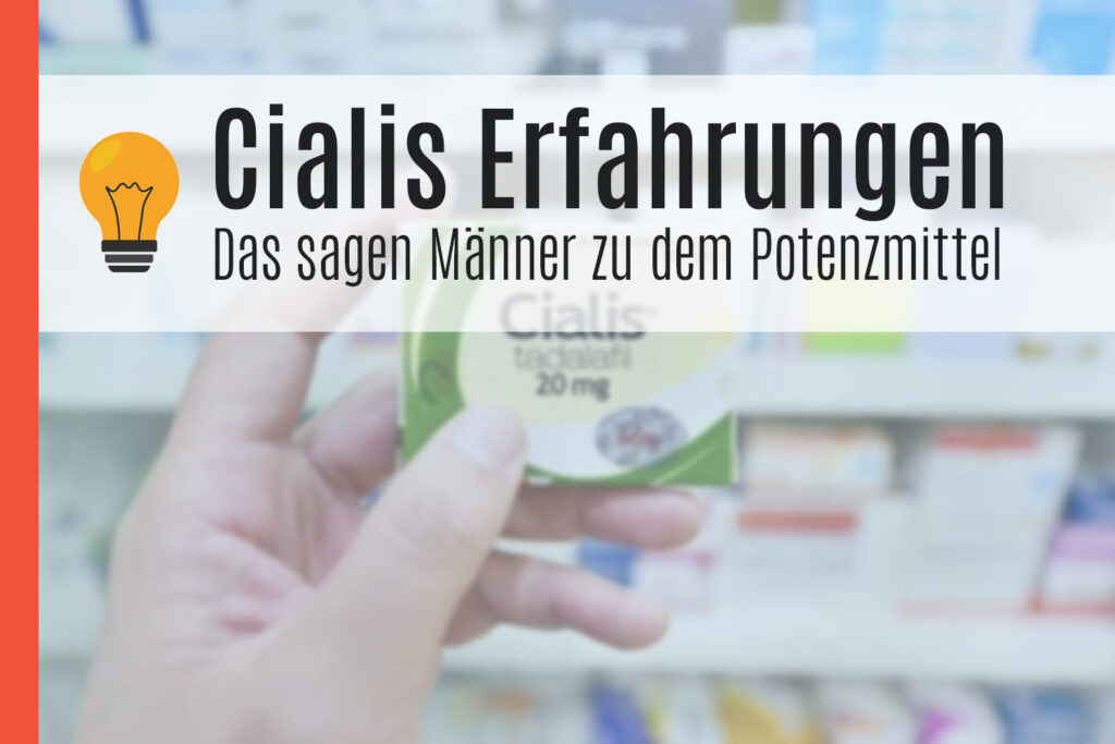 Cialis Erfahrungen - Das sagen Männer zu dem Potenzmittel — Potenz-Tipps – Für Männer